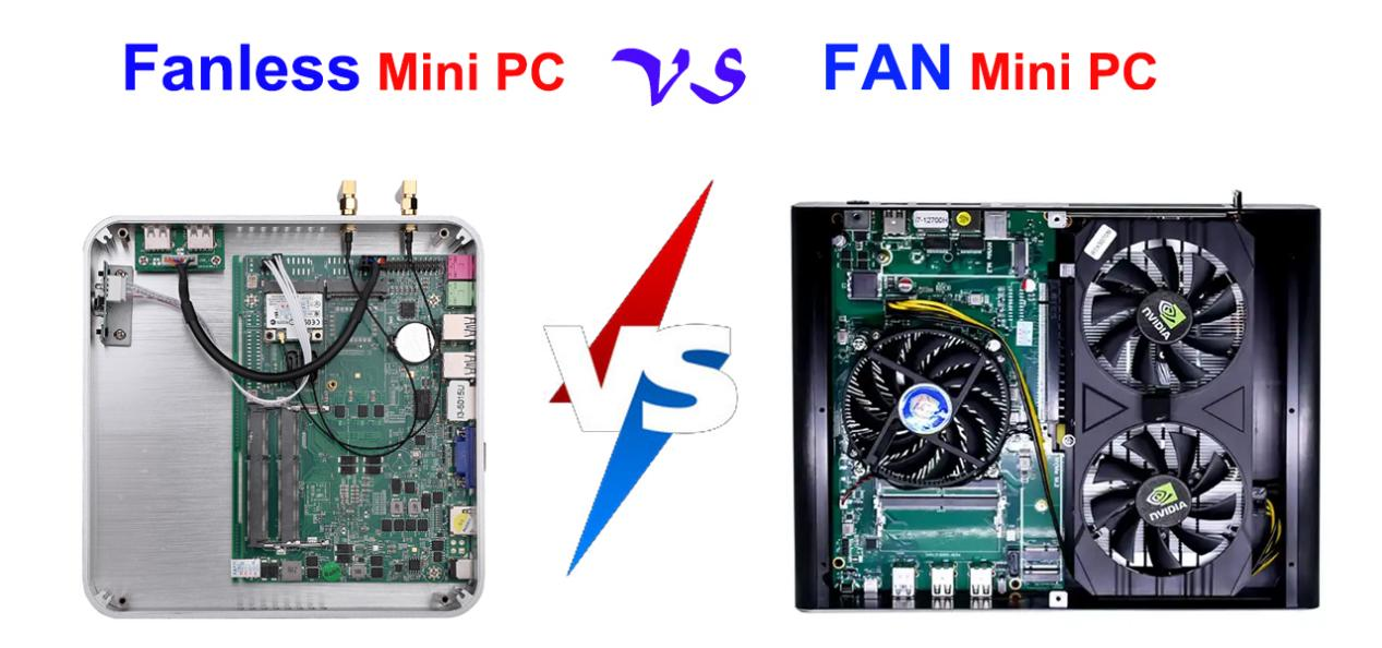 Fan Mini PC VS Fanless Mini PC